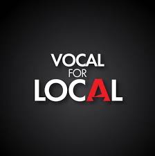 Vocal for Local Strategy would bring Stability in Business - Indian ...