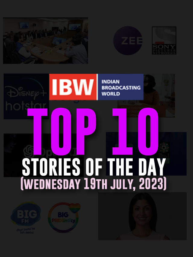 Top 10 Story Of The Day (Wednesday 19th July,2023) - Indian Broadcasting World
