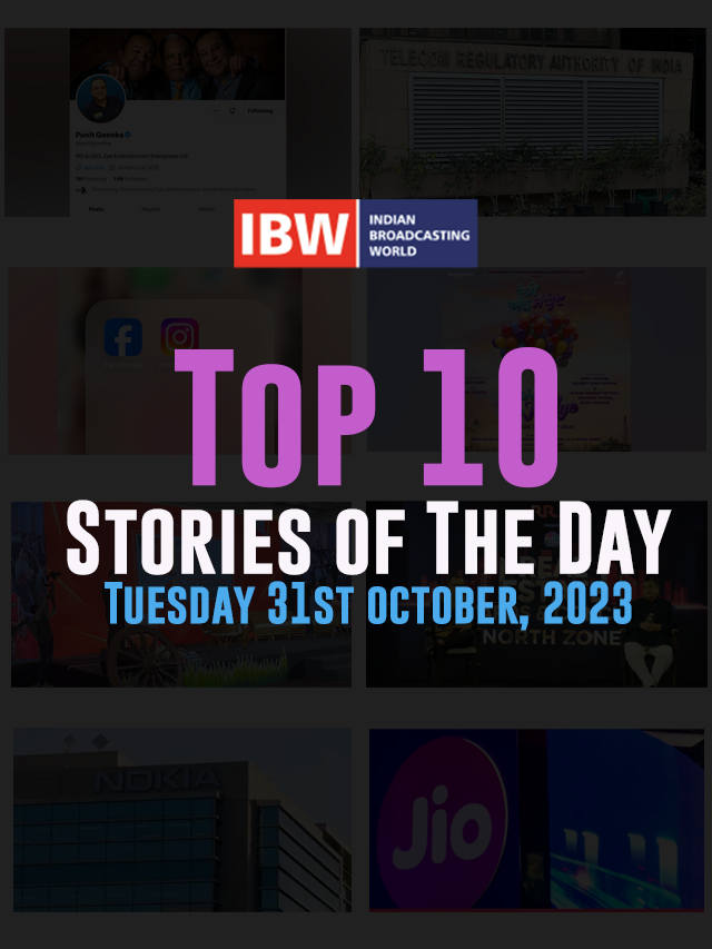 Top 10 Stories of The Day (Tuesday 31st october, 2023) - Indian Broadcasting World