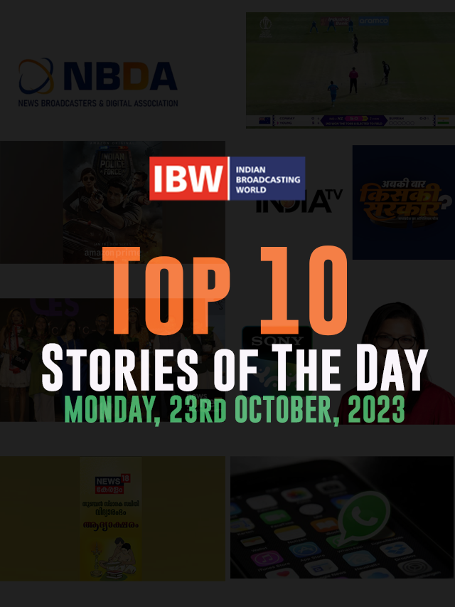 Top 10 Stories of the Day || Monday, 23rd October, 2023 - Indian Broadcasting World