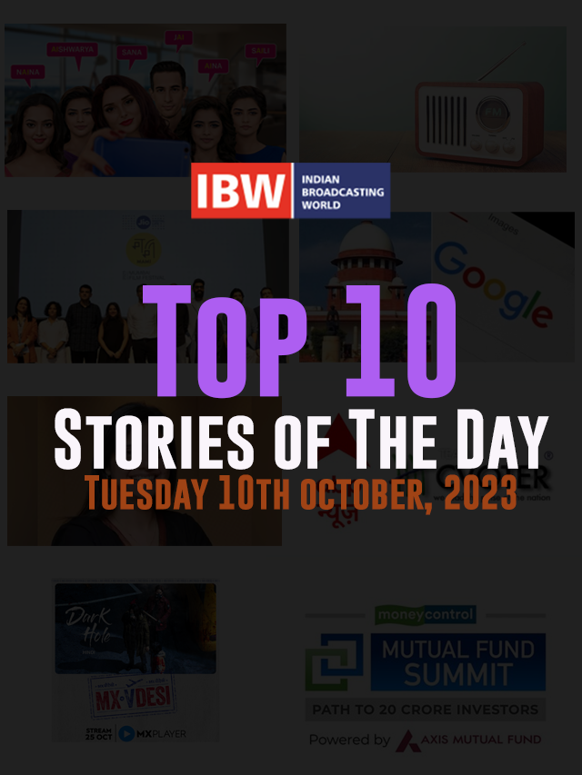 Top 10 Stories of The Day ( Tuesday 10th October, 2023 ) - Indian Broadcasting World