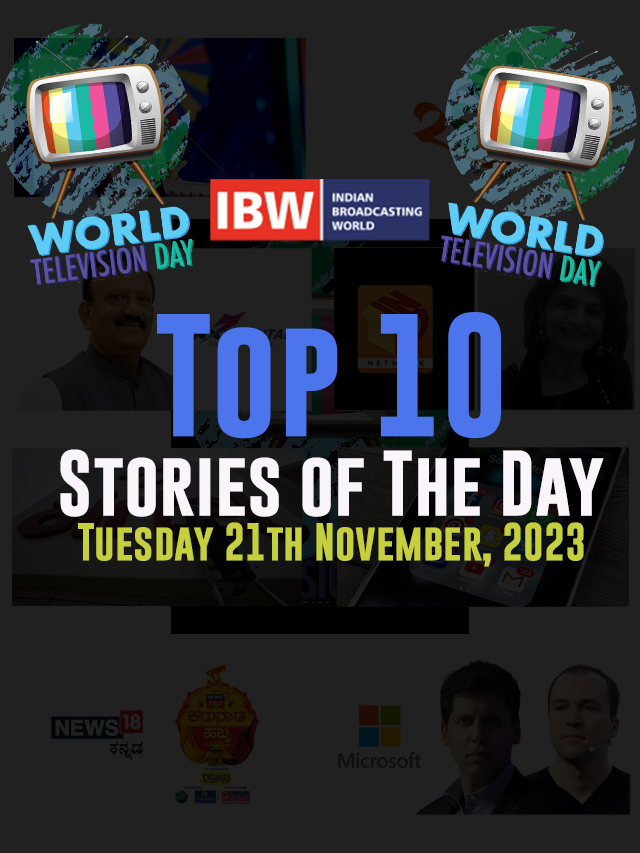 Top 10 Stories of The Day (Tuesday 21th November, 2023) - Indian Broadcasting World