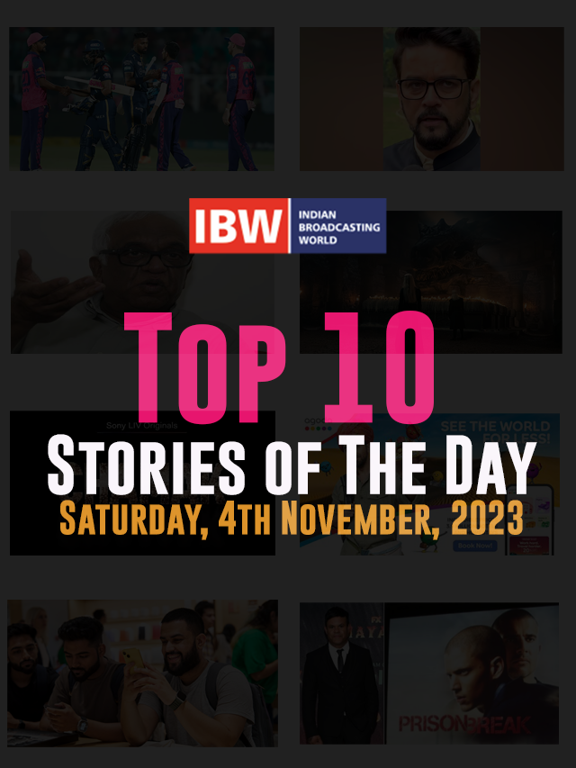 Top 10 Stories of The Day (Saturday, 4th November, 2023) - Indian Broadcasting World