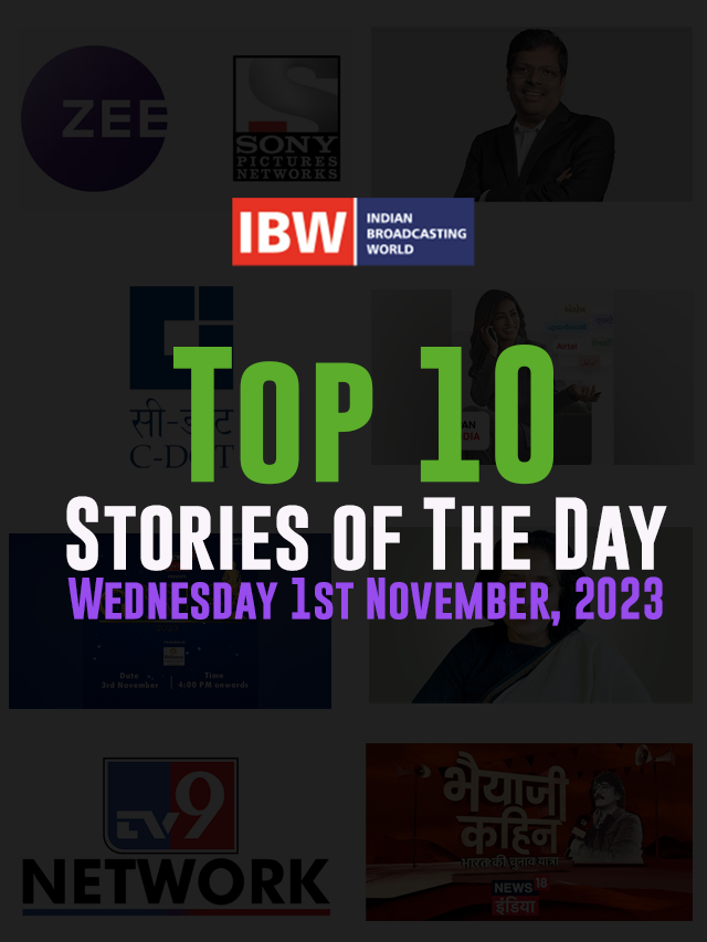 Top 10 Stories of The Day (Wednesday 1st November, 2023) - Indian Broadcasting World