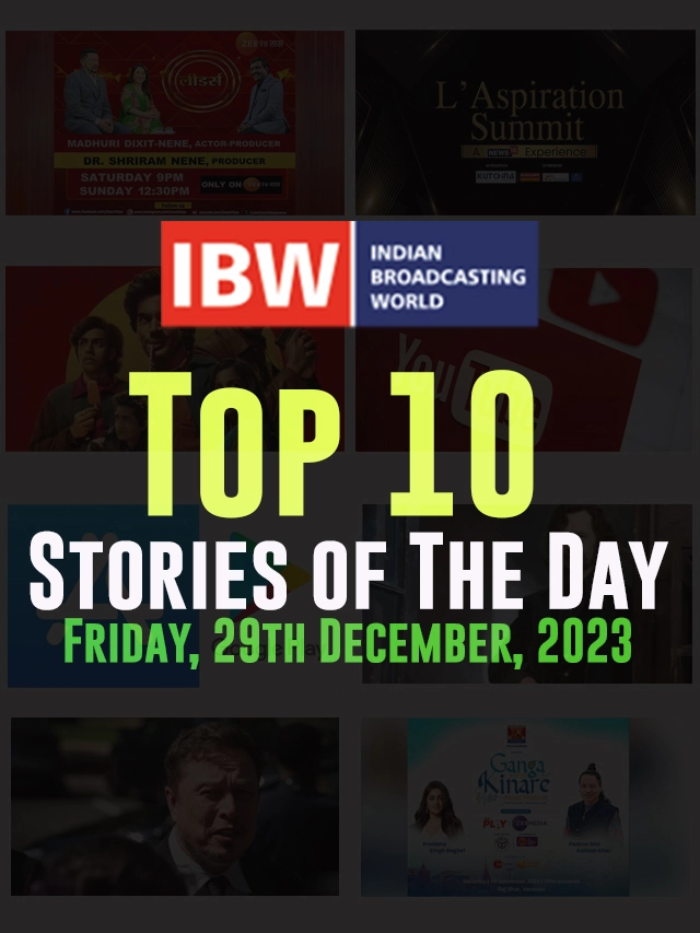 Top 10 Stories of The Day (Friday, 29th December, 2023) - Indian Broadcasting World
