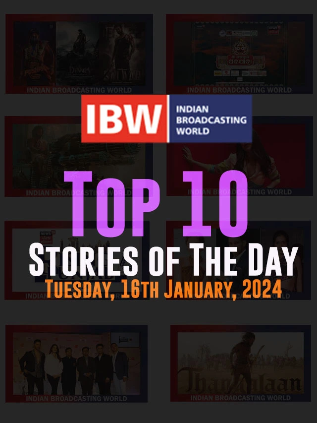 Top 10 Stories of The Day (Tuesday,16th January, 2024) - Indian Broadcasting World