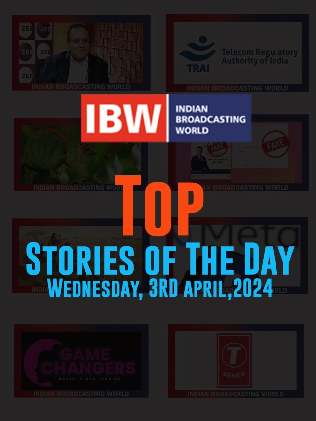 Top Stories of The Day (Wednesday 3rd April, 2024) - Indian Broadcasting World
