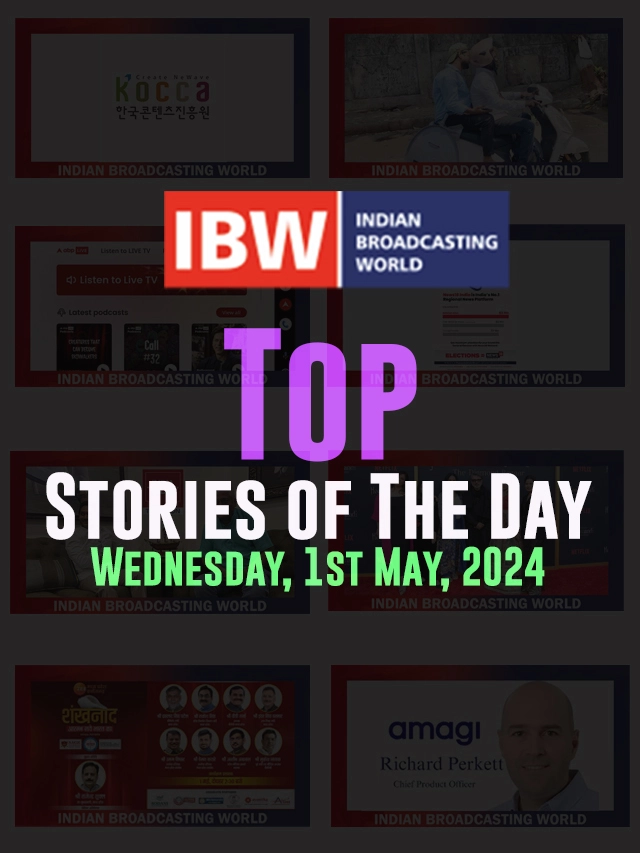 Top Stories of The Day ( Wednesday, 1st May, 2024) - Indian Broadcasting World