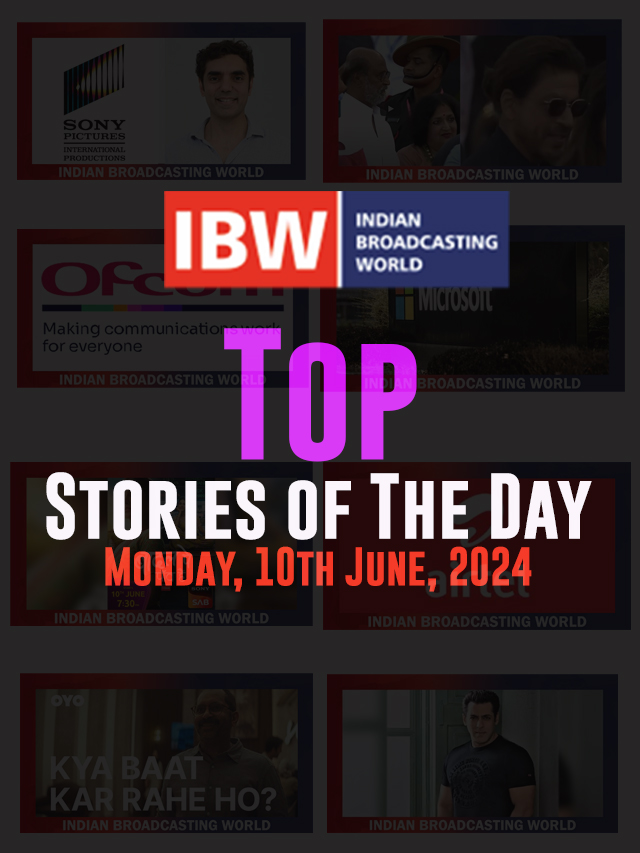 Top Stories of The Day (Monday, 10th June, 2024) - Indian Broadcasting World