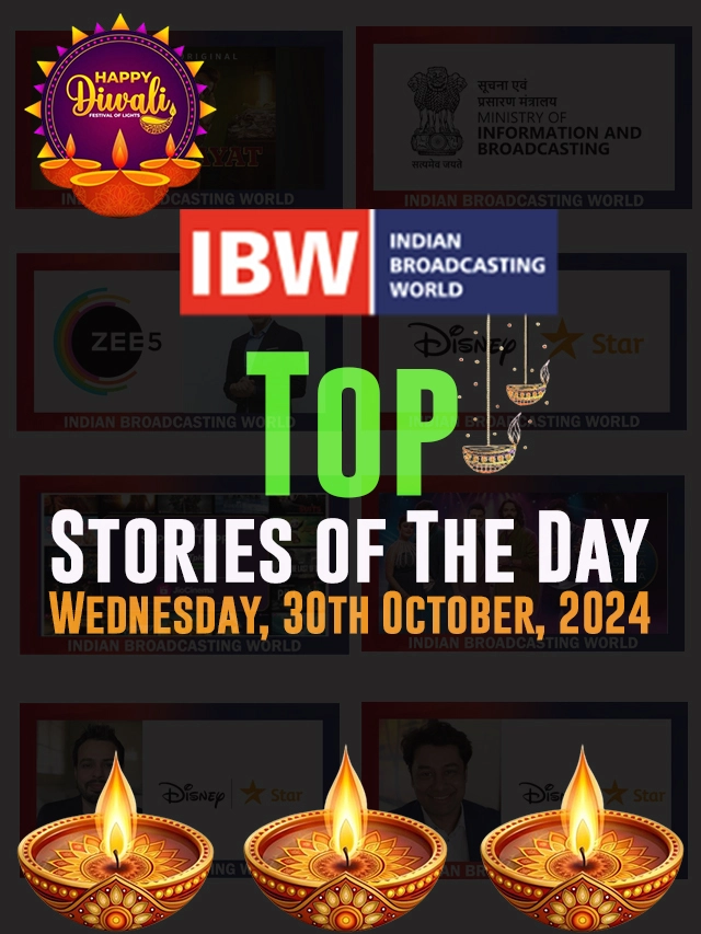 Top Stories of the Day Wednesday, 30th October 2024 - Indian Broadcasting World