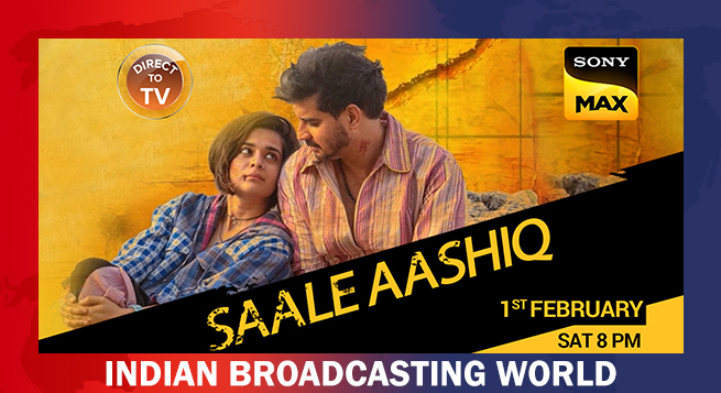 Sony MAX Premieres Saale Aashiq – A Paradigm Shift in the Movie Industry - Indian Broadcasting World